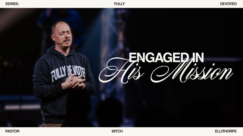 Engaged in His Mission | Lake City Church