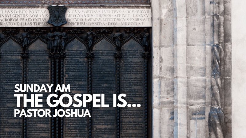 The Gospel Is | Pendleton First Assembly of God