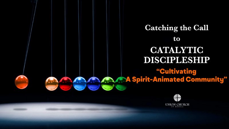 Cultivating A Spirit-Animated Community | Union Church of Manila
