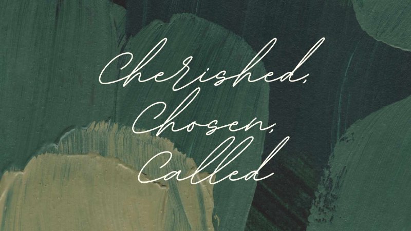 Cherished, Chosen, Called | Living Word
