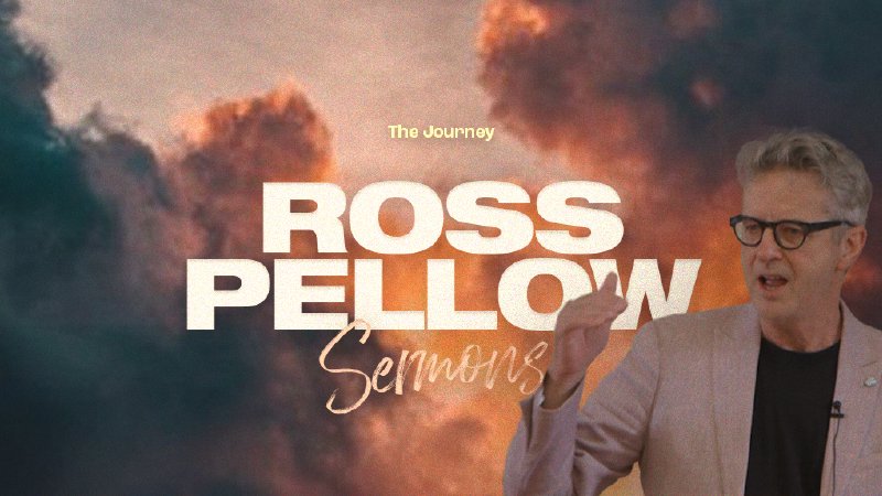 Pastor Ross Pellow's Sermons | The Journey