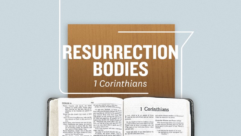 Resurrection Bodies | Christ Place Church