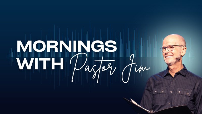 Mornings with Pastor Jim Podcast | Family Church PC