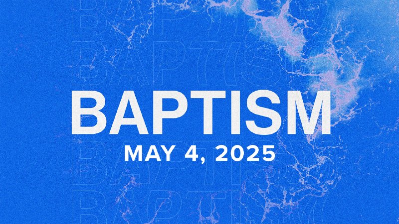BAPTISM SUNDAY - May 4, 2025 | Main Street Church