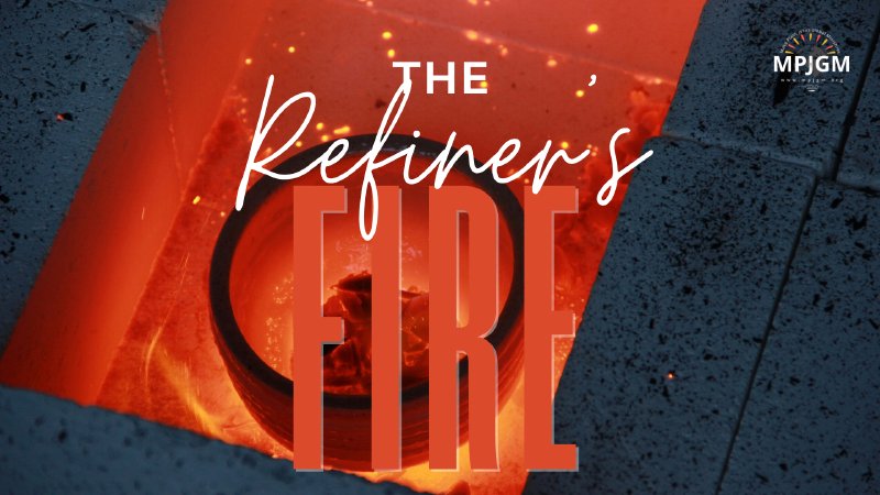 The Refiner's Fire | Make Plain, Jesus Global Ministries