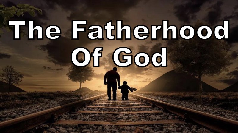 The Fatherhood of God | The Potterâ€™s Christian Life Center