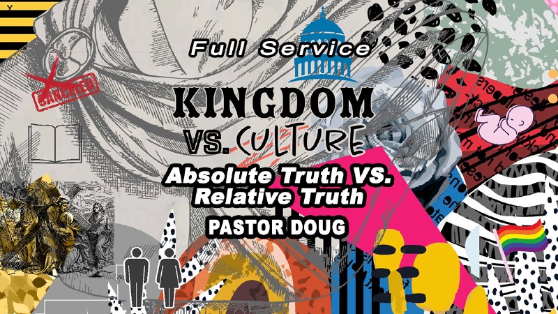 Absolute Truth VS. Relative Truth | Kingdom Church | Las Vegas, NV