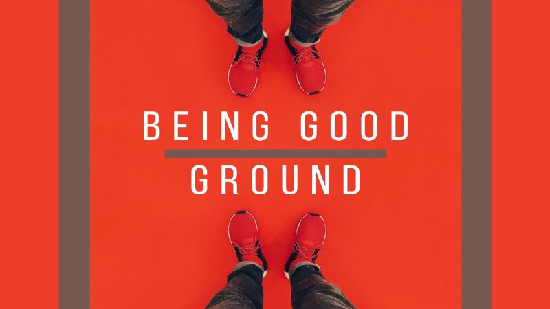 Being Good Ground | House On The Rock Family Church
