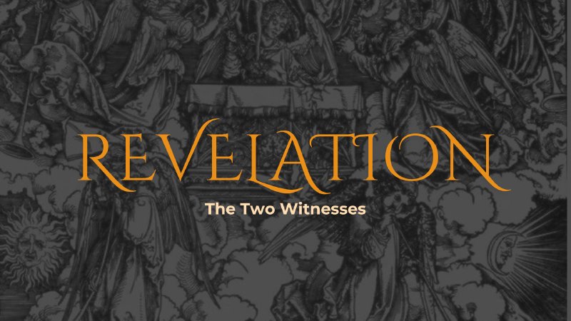 The Two Witnesses (Revelation 11:1-4) | Trinity Baptist Church - ID