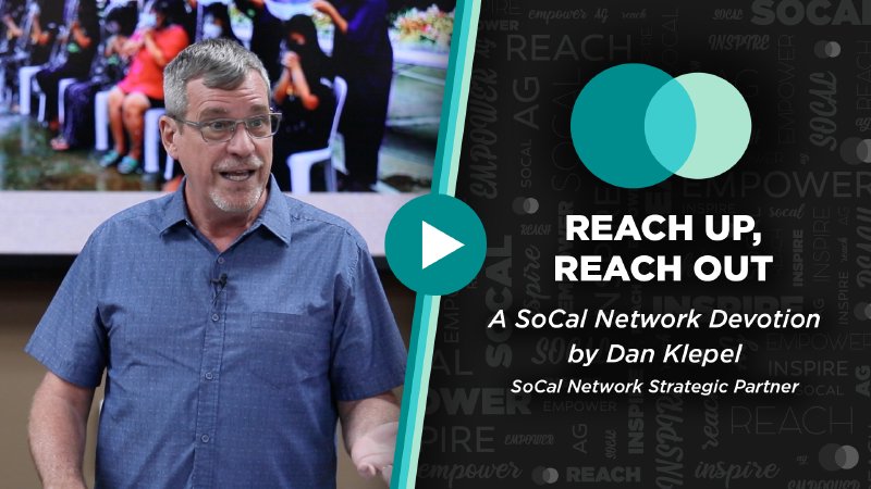 Reach up, Reach out | SoCal Network Assemblies of God