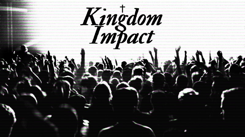 Kingdom Impact Week 3 | CTK Hope