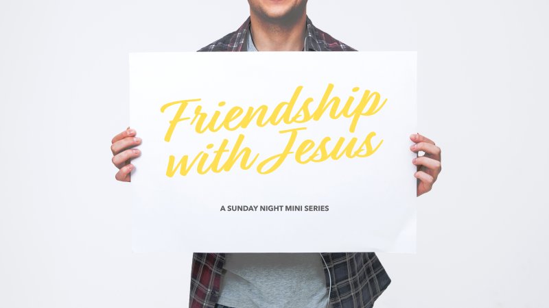 Friendship with Jesus, Part 4 | Gospel Light Baptist Church