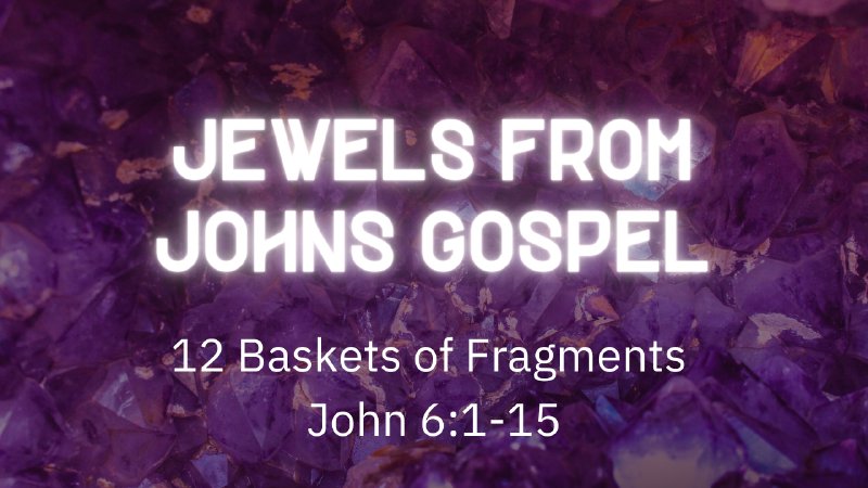 Week 4 | 12 Baskets of Fragments | Bethel Chapel - OH