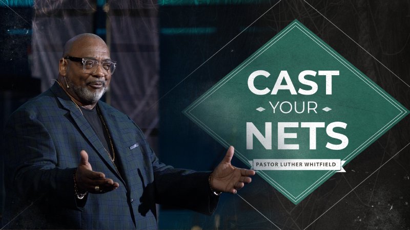 Cast Your Nets | The Chapel