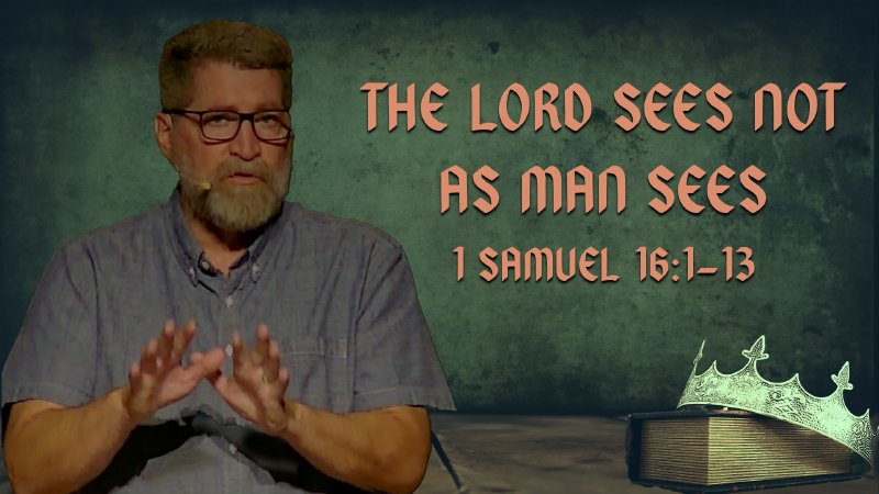 1 Samuel 16:1-13 || The Lord Sees Not As Man Sees | Eternal Church
