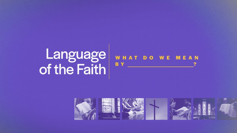 Language of the Faith | Fair Oaks Church