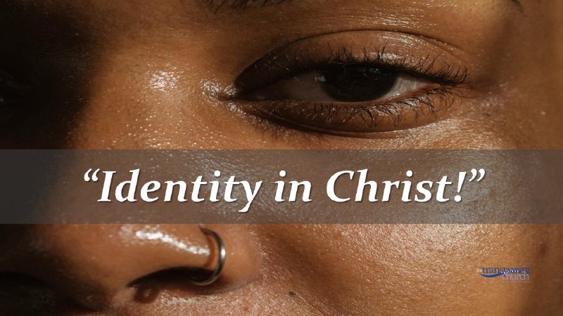 Identity in Christ | The Transparent Church