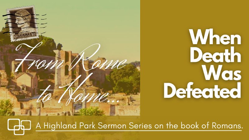 When Death was Defeated | Highland Park Christian Church