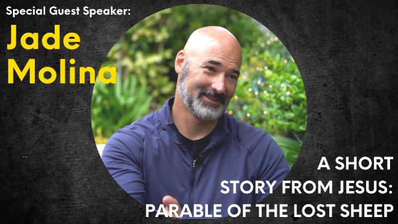 Special Guest Speaker: Jade Molina | A Short Story from Jesus: Parable of the Lost Sheep ...