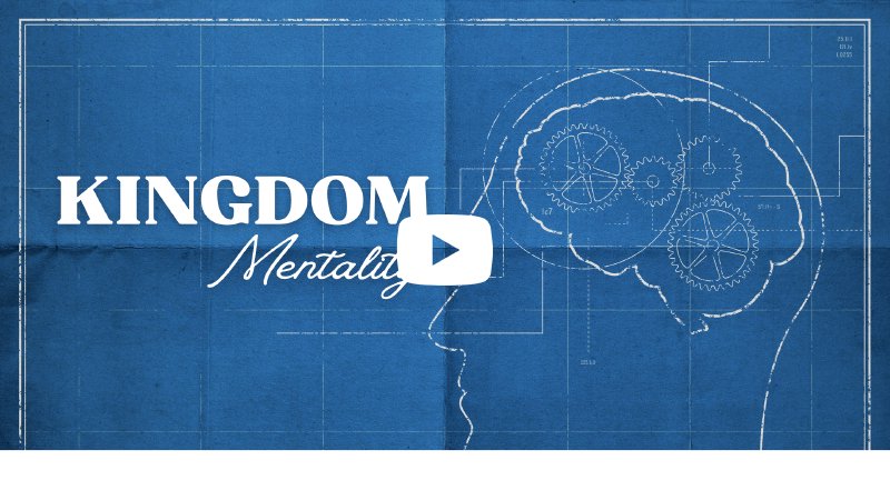 Kingdom Mentality | Abundant Life