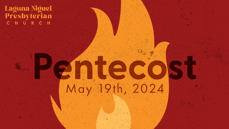 Pentecost Sunday, May 19, 2024 | Laguna Niguel Presbyterian Church