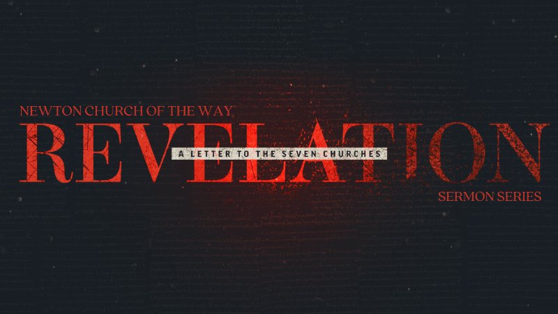 April 16, 2023 | Revelation 7 Churches Week 1 | Newton Church of The Way