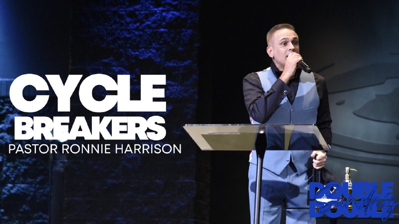 Cycle Breakers | Double Sunday PM Service | Pastor Ronnie Harrison ...