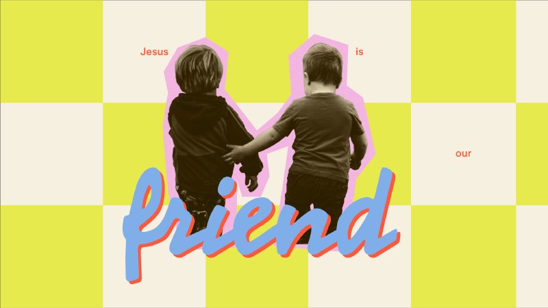 Jesus is our Friend | Church on the Rock - TX