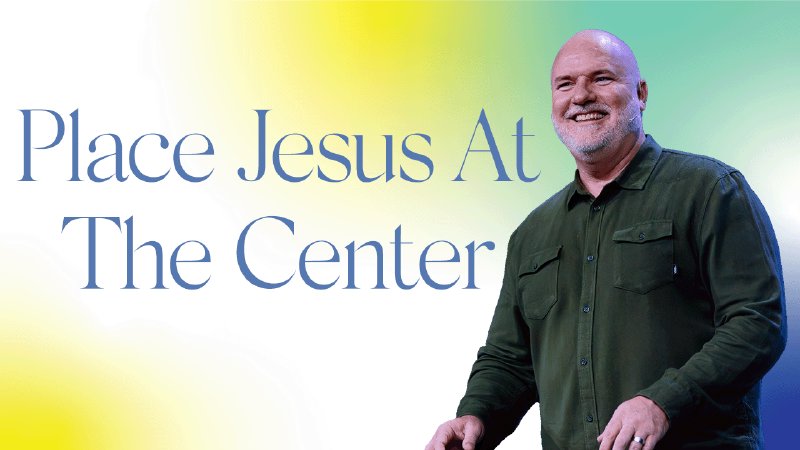 Place Jesus At The Center | Cypress Church