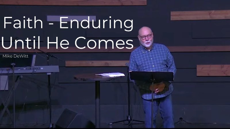 Faith - Enduring Until He Comes | The Grove Fellowship