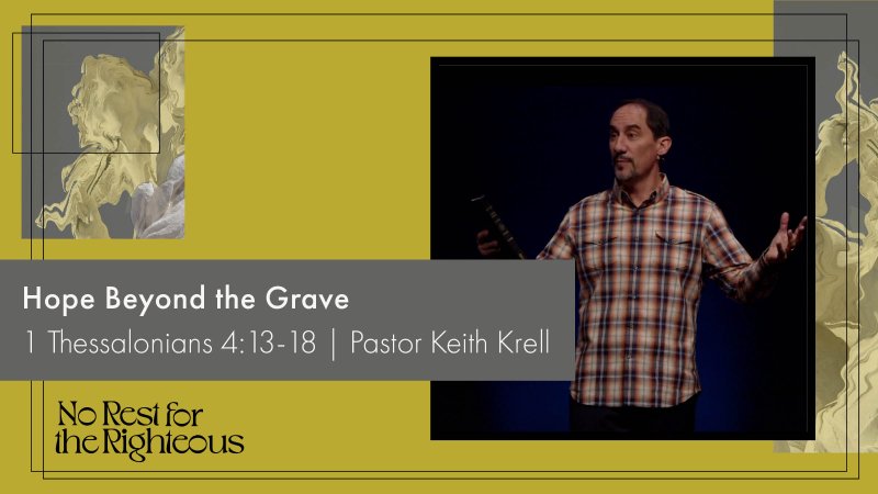 Hope Beyond the Grave | 1 Thessalonians 4:13-18 | Crossroads Bible ...