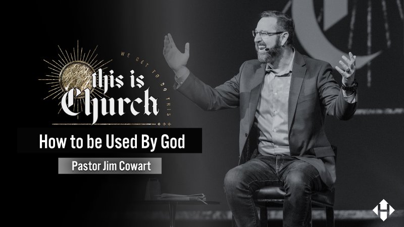 This is Church: How To Be Used By God | Harvest Church