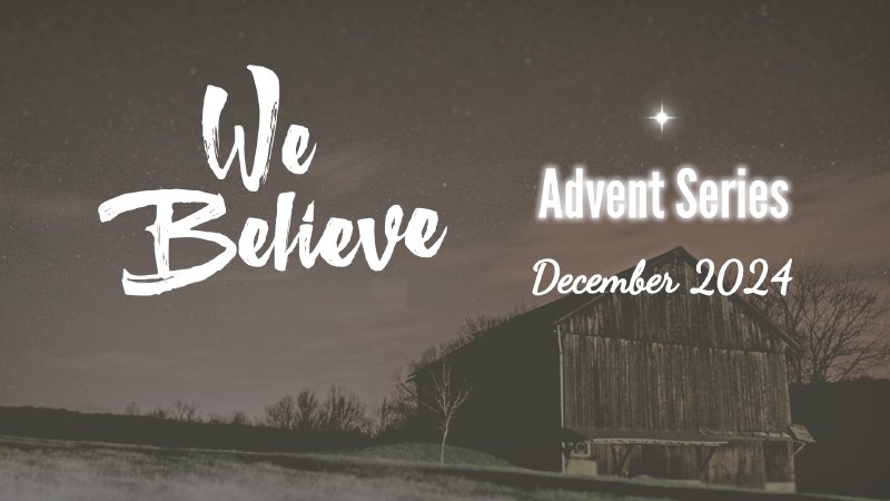 We Believe - Advent 2024 | MichiganLakewood Church