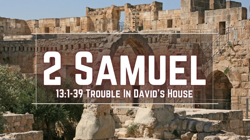 2 Samuel 13:1-39 | Trouble in David's House | Pastor Jason Brown | The ...