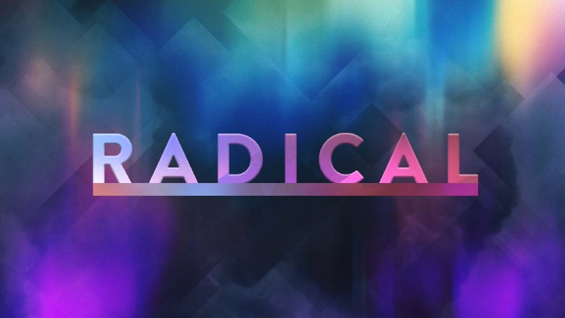 Radical 02 | Real Life Ministries Texas