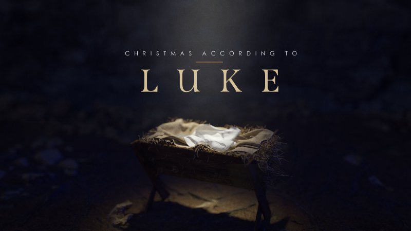 Christmas According to Luke | Hope Church