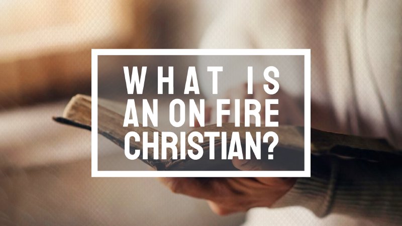 What Is An On Fire Christian | Ark Church