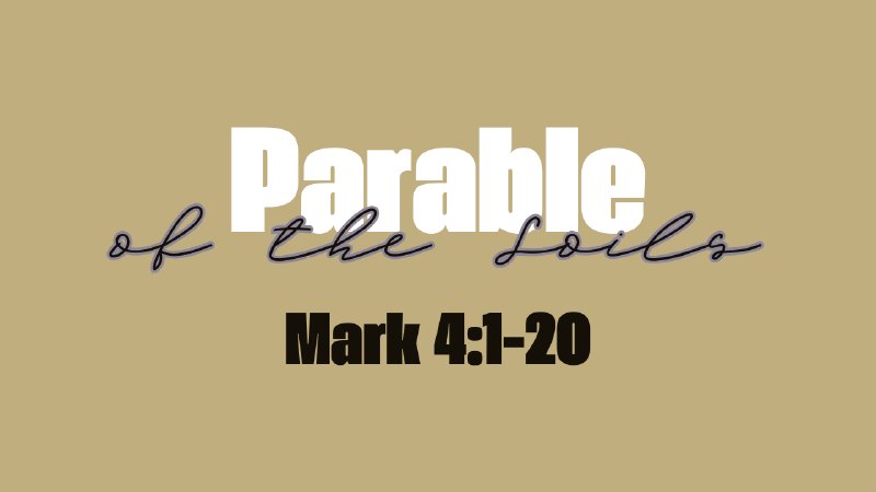 Parable of the Soils - Mark 4:1-20 | Grace Bible Church