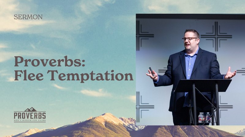 Proverbs: Flee Temptation | Christ Church