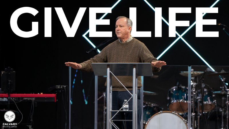Give Life | Acts | Pastor Dean Ridings | Calvary Worship Center