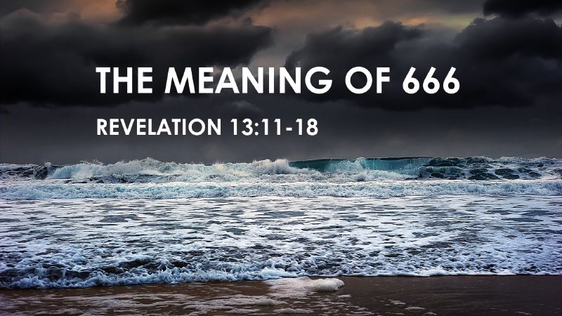 Revelation 13:11-18 - The Meaning Of 666 | Grace Bible Church