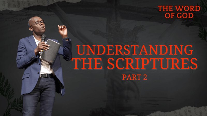 THE WORD OF GOD- UNDERSTANDING THE SCRIPTURES (PART 2) | Sozo Church