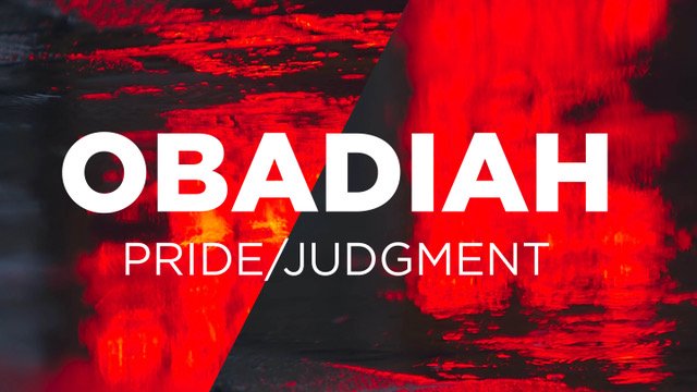 Obadiah 1-21 - Pride/Judgement | Grace Bible Church