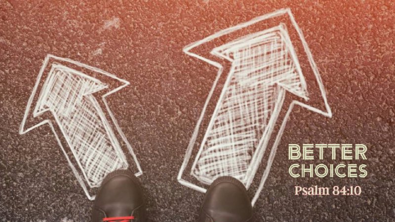 Better Choices | Bible Baptist Church