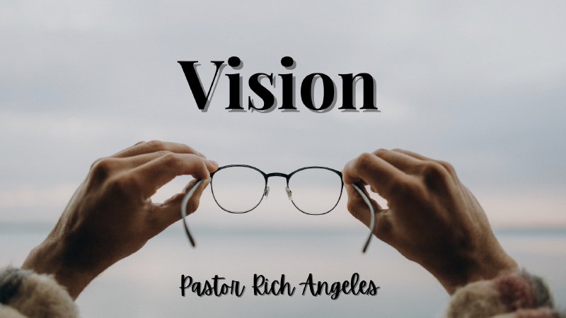 Vision | Pastor Rich Angeles | 11:30am | Hope of the City Church