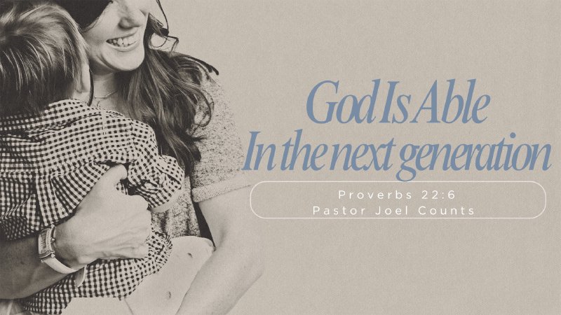 God is Able in the Next Generation | Bible Baptist Church - CA
