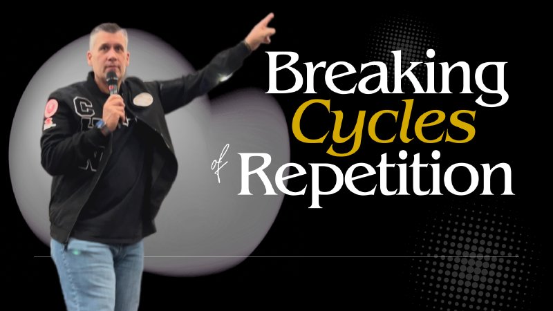 Breaking Cycles of Repetition | New Harvest Church of Maryville