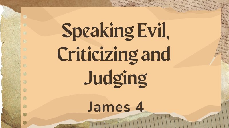 James: Speaking Evil, Criticizing and Judging (Part 9) | Wellspring ...