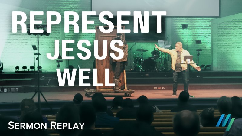 Represent Jesus Well | My Church Winnipeg