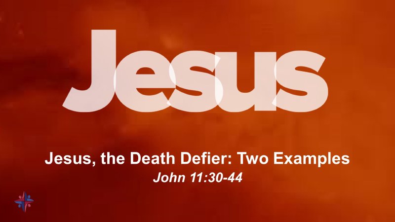 Jesus, the Death Defier: Two Examples | First Baptist Church of The Colony